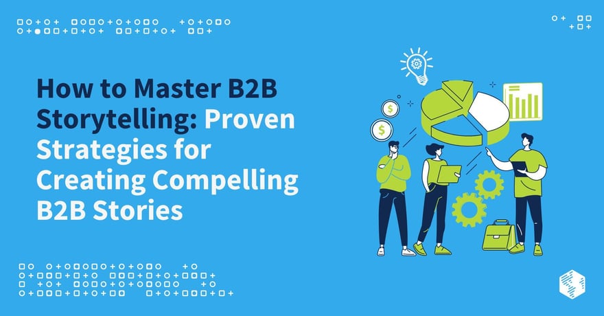 What Is B2B Storytelling? A Guide for Marketers